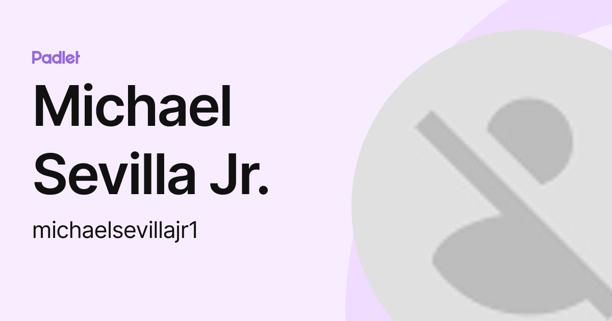 Michael Sevilla Jr. (michaelsevillajr1) profile | Padlet
