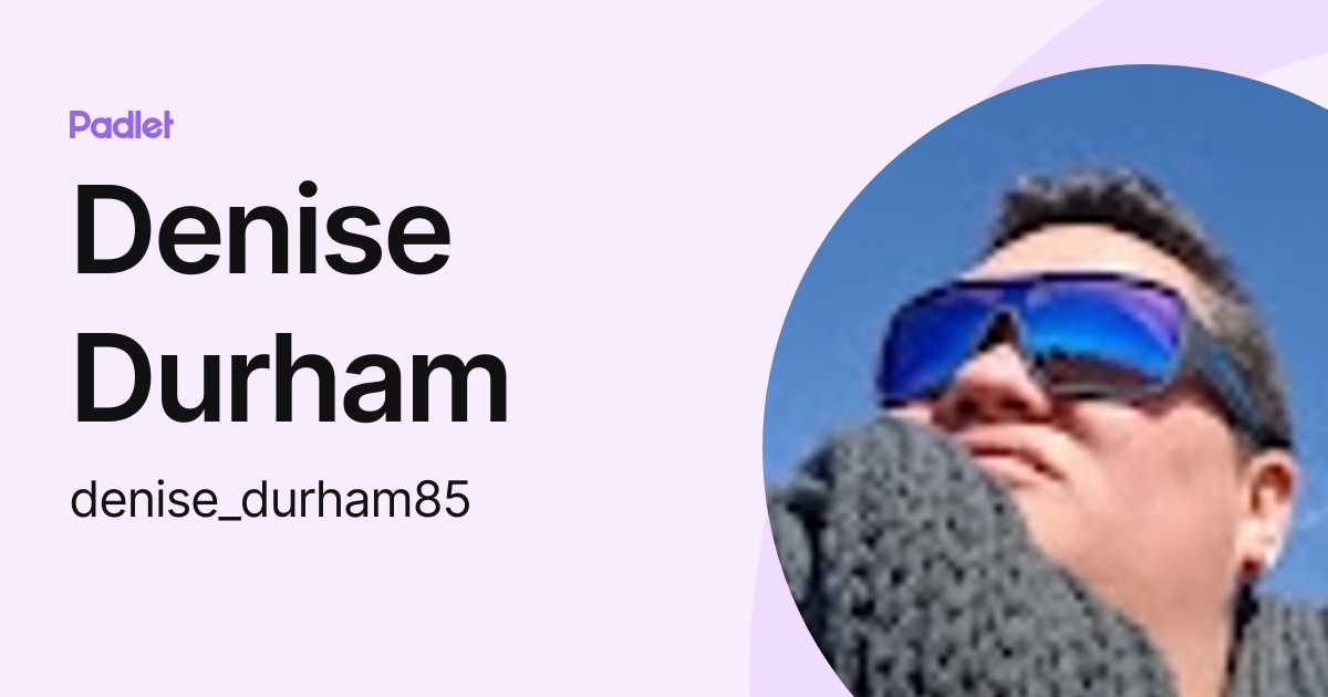 Denise Durham (denise_durham85) profile | Padlet