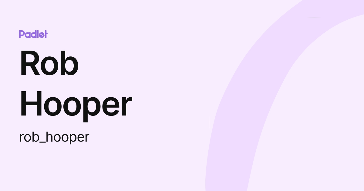 Rob Hooper (rob_hooper) profile | Padlet