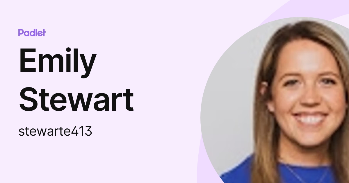 Emily Stewart (stewarte413) profile | Padlet