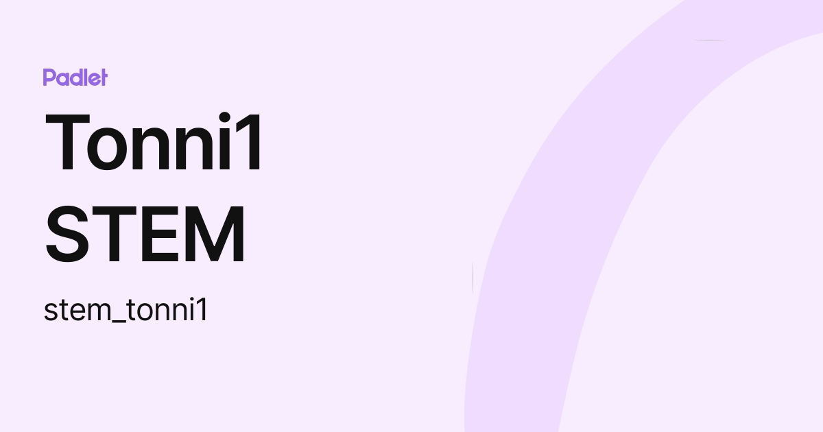 Tonni1 STEM (stem_tonni1) profile | Padlet