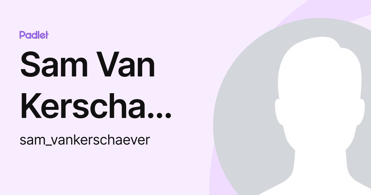 Sam Van Kerschaever (sam_vankerschaever) profile | Padlet