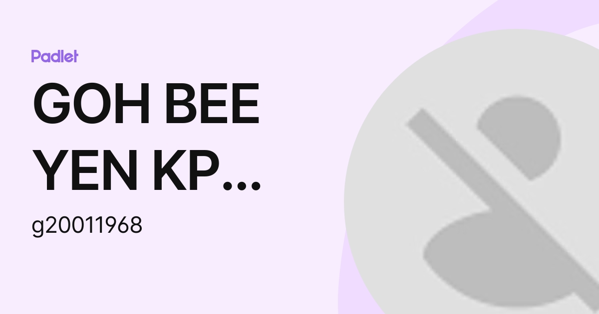 GOH BEE YEN KPM-Guru (g20011968) profile | Padlet