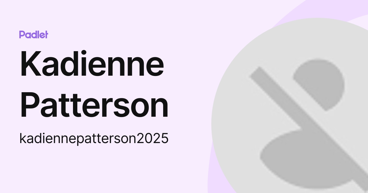 Kadienne Patterson (kadiennepatterson2025) profile | Padlet
