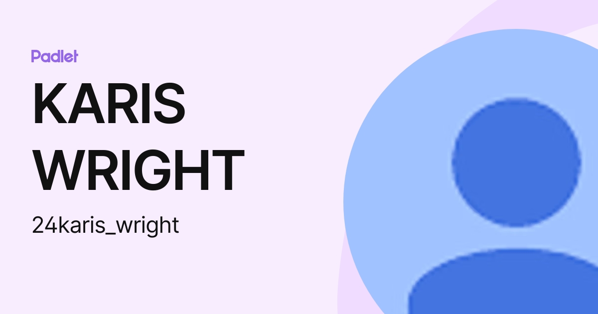 KARIS WRIGHT (24karis_wright) profile | Padlet