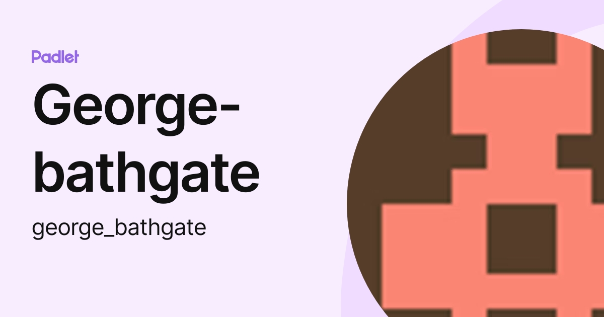George-bathgate (george_bathgate) profile | Padlet