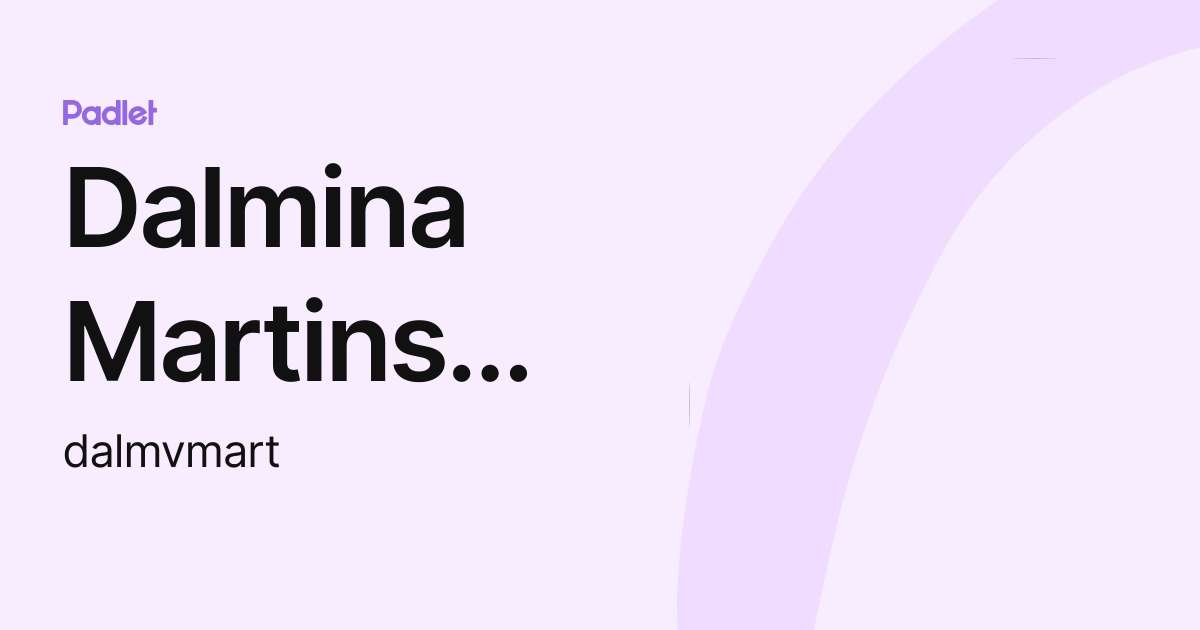 Dalmina Martins DeMelo (dalmvmart) profile | Padlet