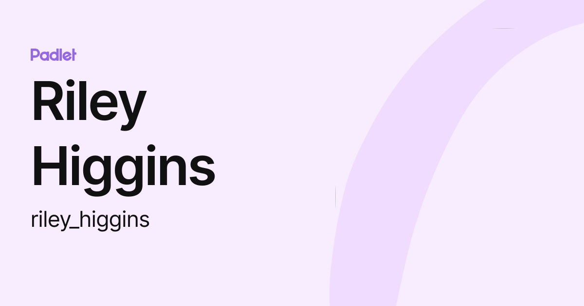 Riley Higgins (riley_higgins) profile | Padlet