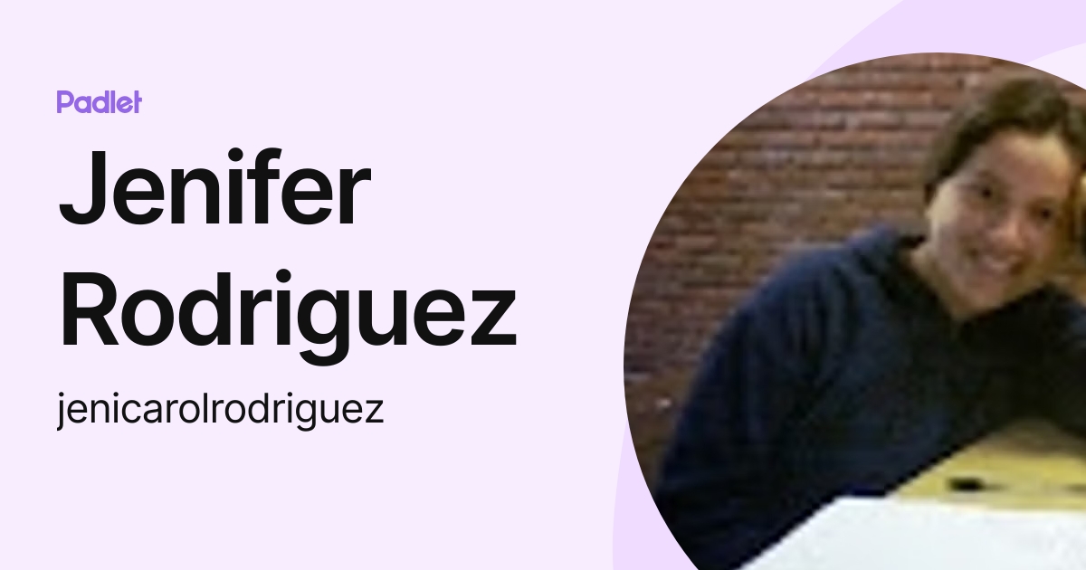 Jenifer Rodriguez (jenicarolrodriguez) profile | Padlet