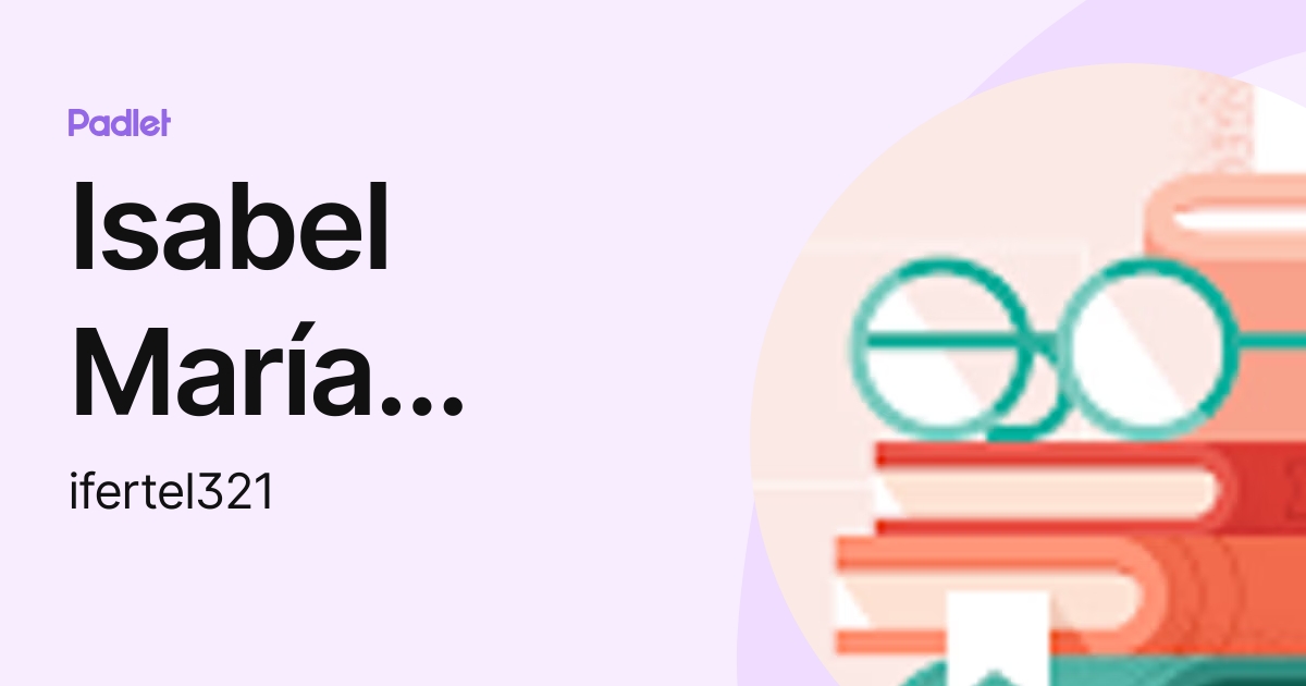 Isabel María Fernandez Tello (ifertel321) profile | Padlet