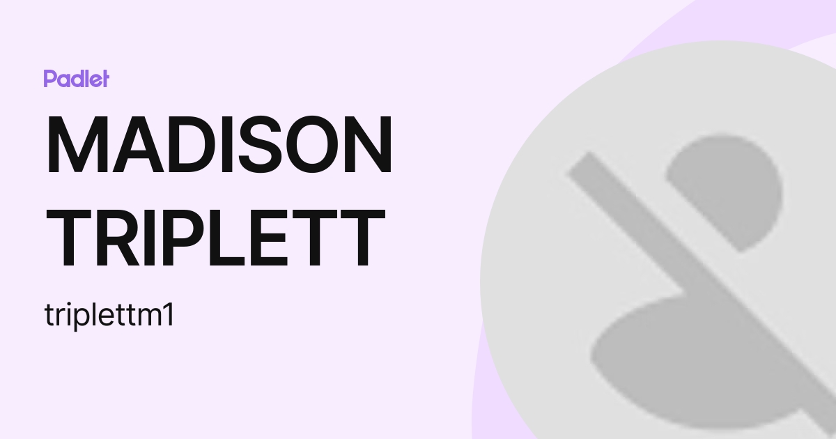MADISON TRIPLETT (triplettm1) profile | Padlet