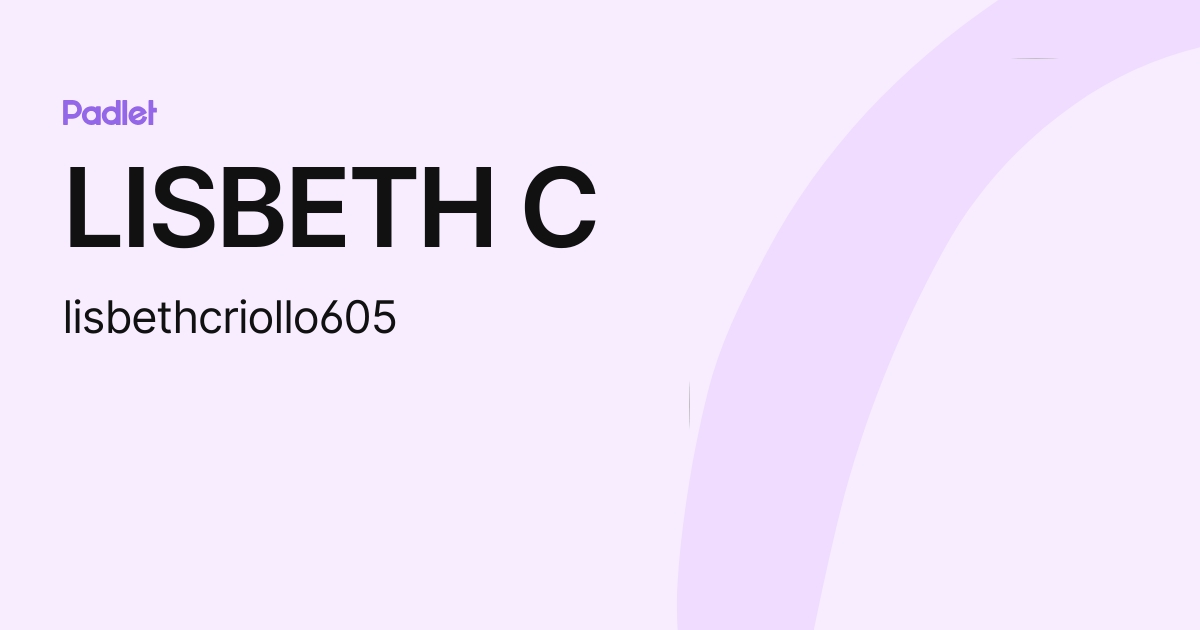 LISBETH C (lisbethcriollo605) profile | Padlet