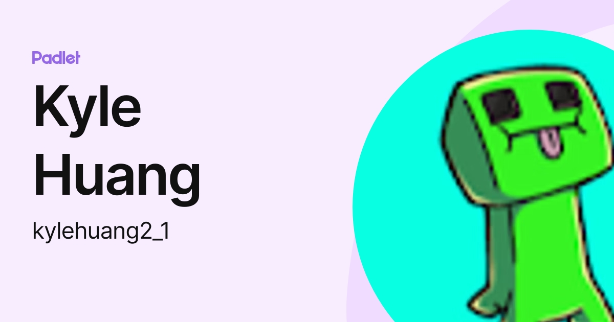 Kyle Huang (kylehuang2_1) profile | Padlet