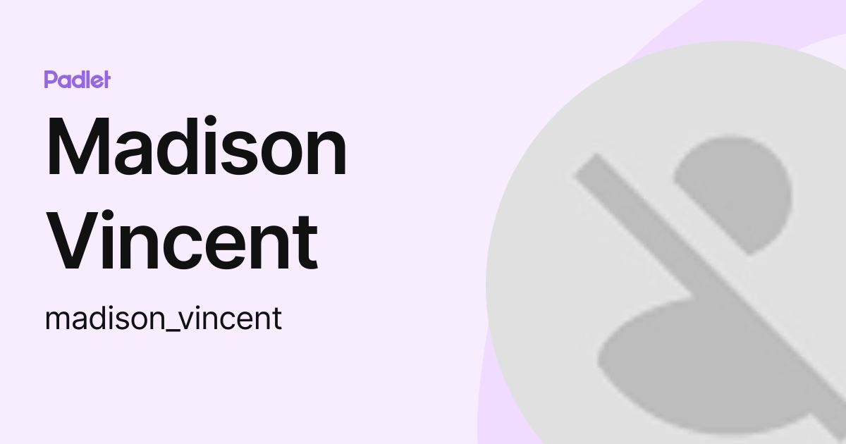 Madison Vincent (madison_vincent) profile | Padlet