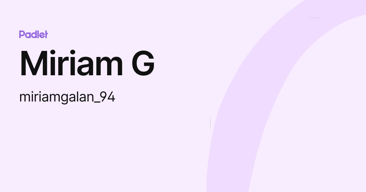 Miriam G (miriamgalan_94) profile | Padlet