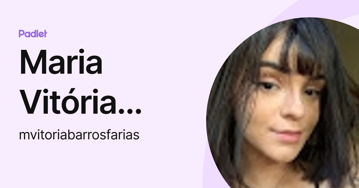 Maria Vitória Barros Farias (mvitoriabarrosfarias) profile | Padlet