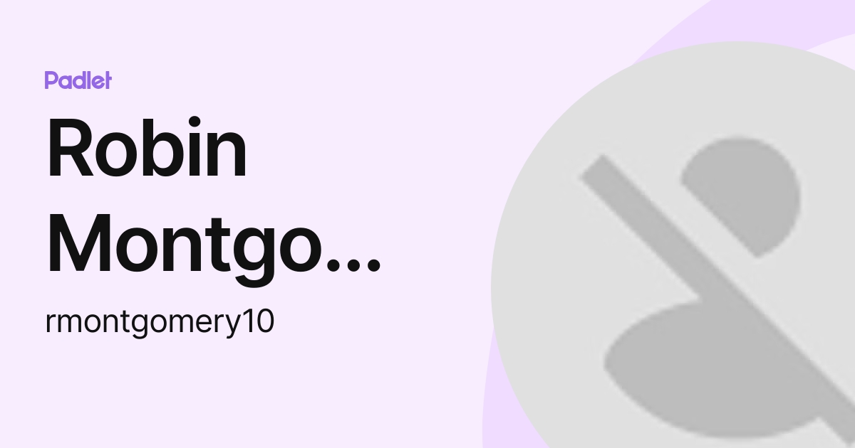 Robin Montgomery (rmontgomery10) profile | Padlet