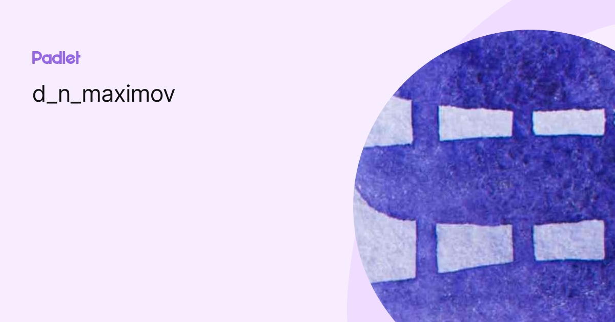 d_n_maximov profile | Padlet