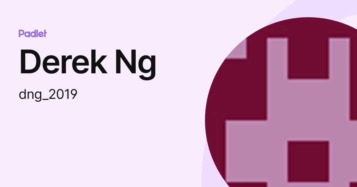 Derek Ng (dng_2019) profile | Padlet