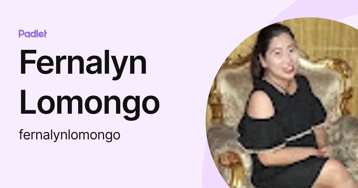 Fernalyn Lomongo (fernalynlomongo) profile | Padlet