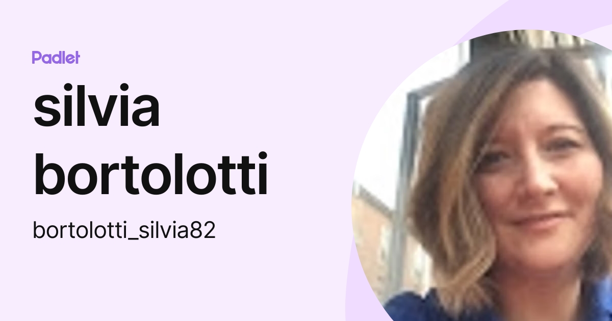 silvia bortolotti (bortolotti_silvia82) profile | Padlet