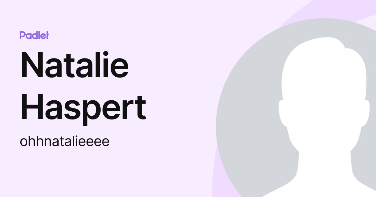 Natalie Haspert (ohhnatalieeee) profile | Padlet