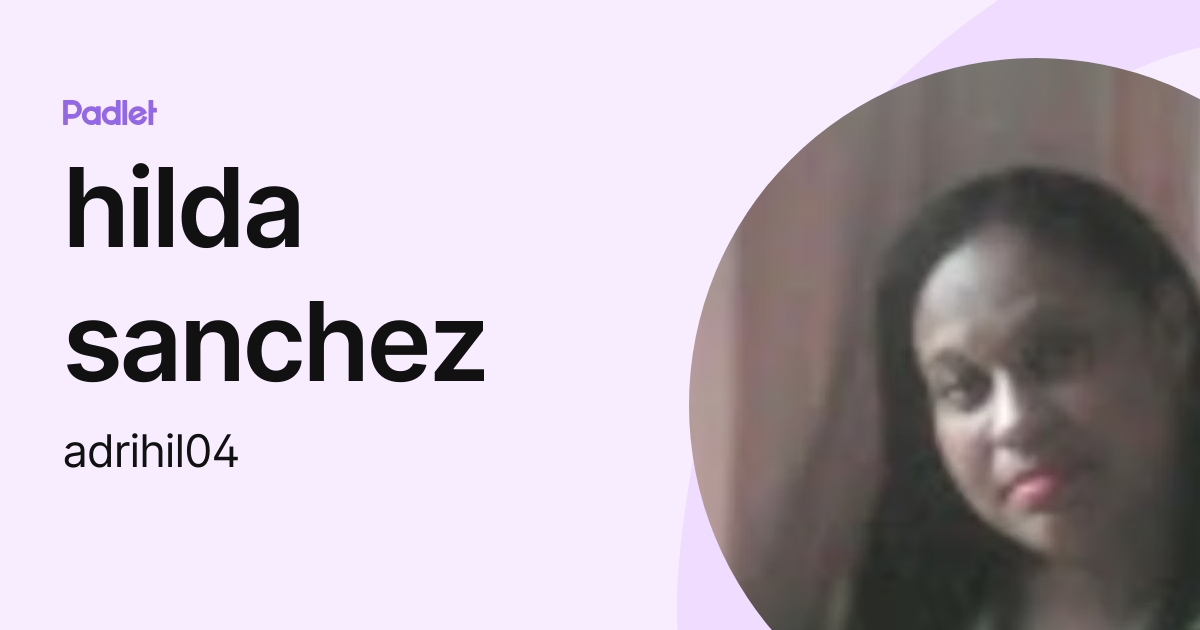 hilda sanchez (adrihil04) profile | Padlet