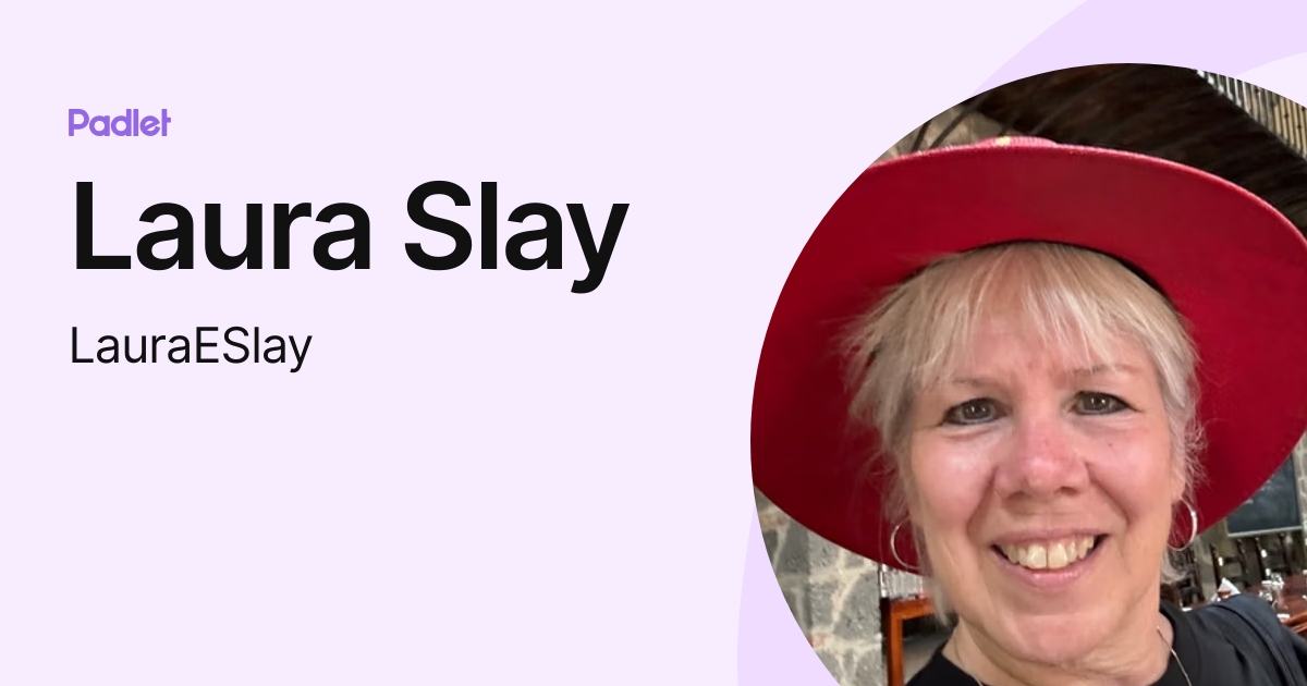 Laura Slay (LauraESlay) profile | Padlet