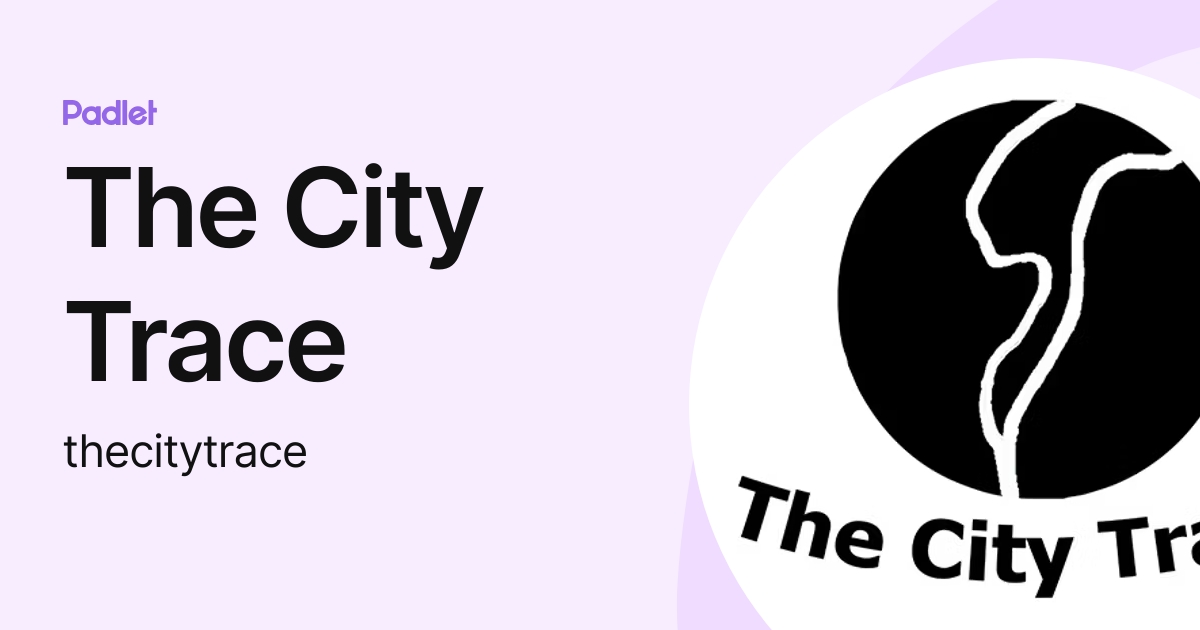 The City Trace (thecitytrace) profile | Padlet