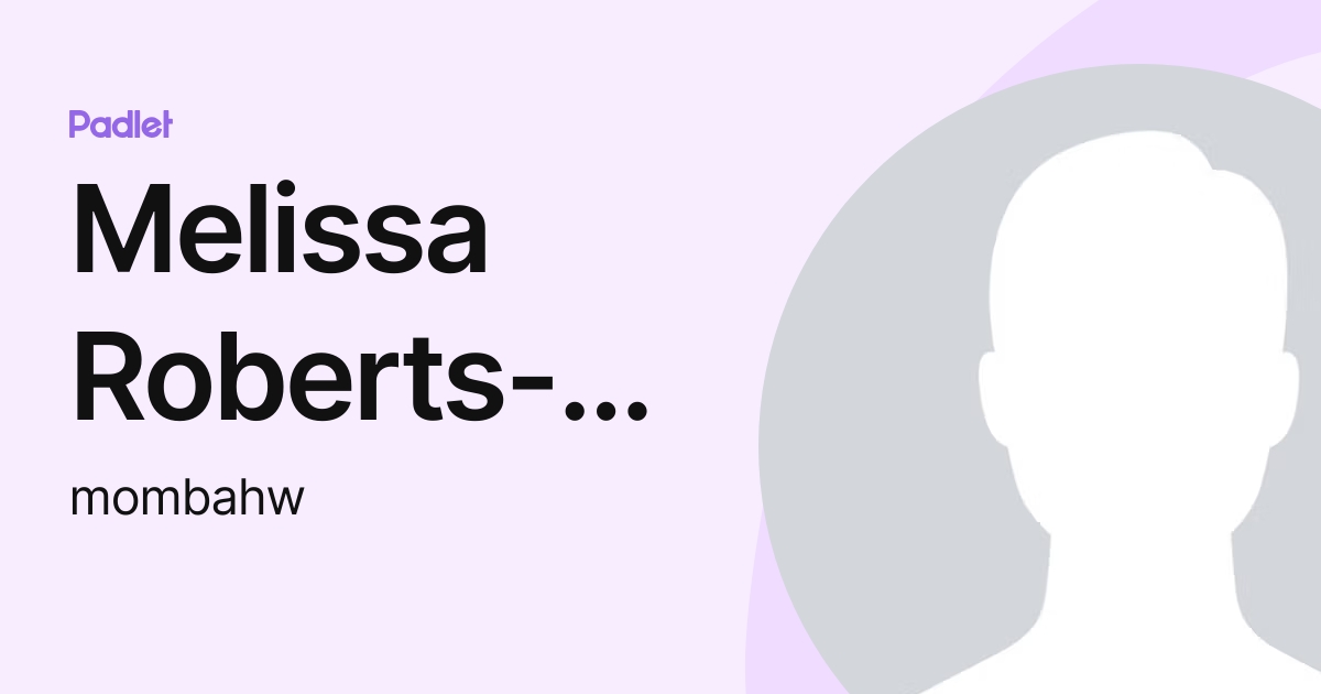 Melissa Roberts-Tippit (mombahw) profile | Padlet
