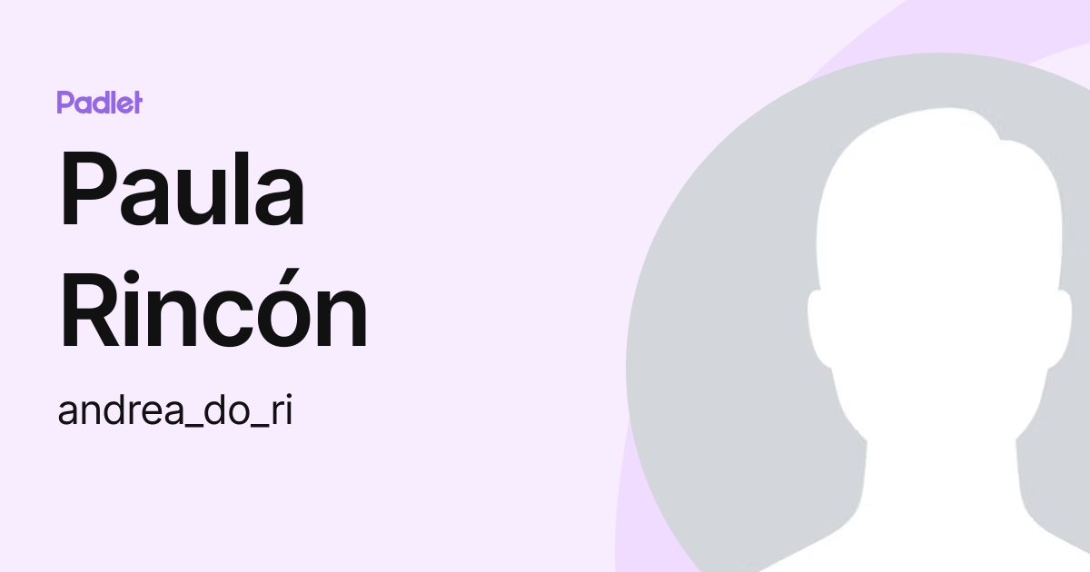 Paula Rincón (andrea_do_ri) profile | Padlet