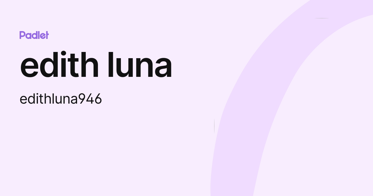 edith luna (edithluna946) profile | Padlet