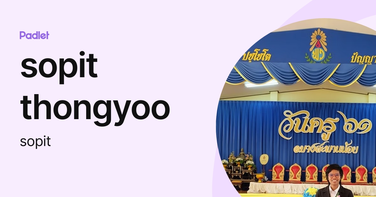 sopit thongyoo (sopit) profile | Padlet