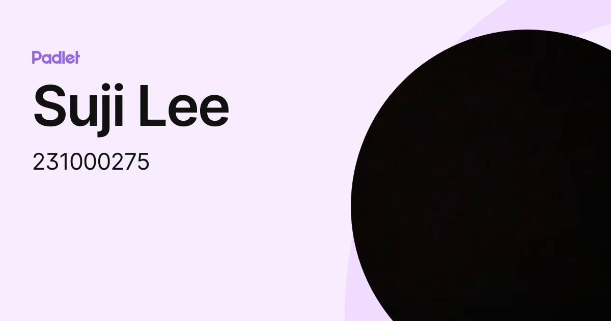 Suji Lee (231000275) profile | Padlet