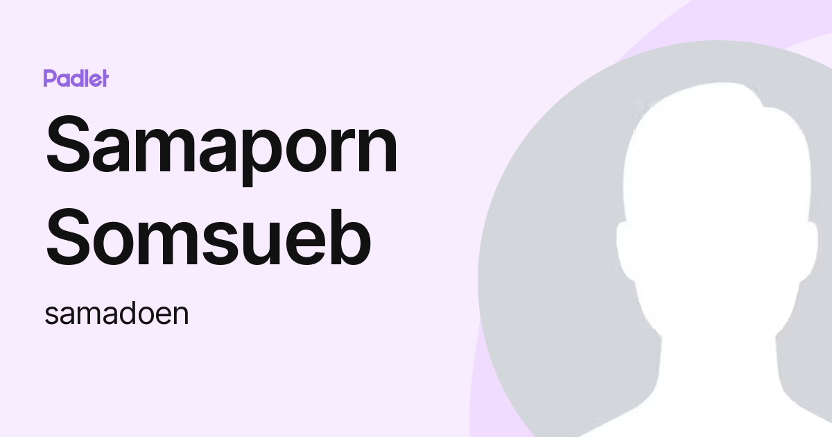 Samaporn Somsueb (samadoen) profile | Padlet
