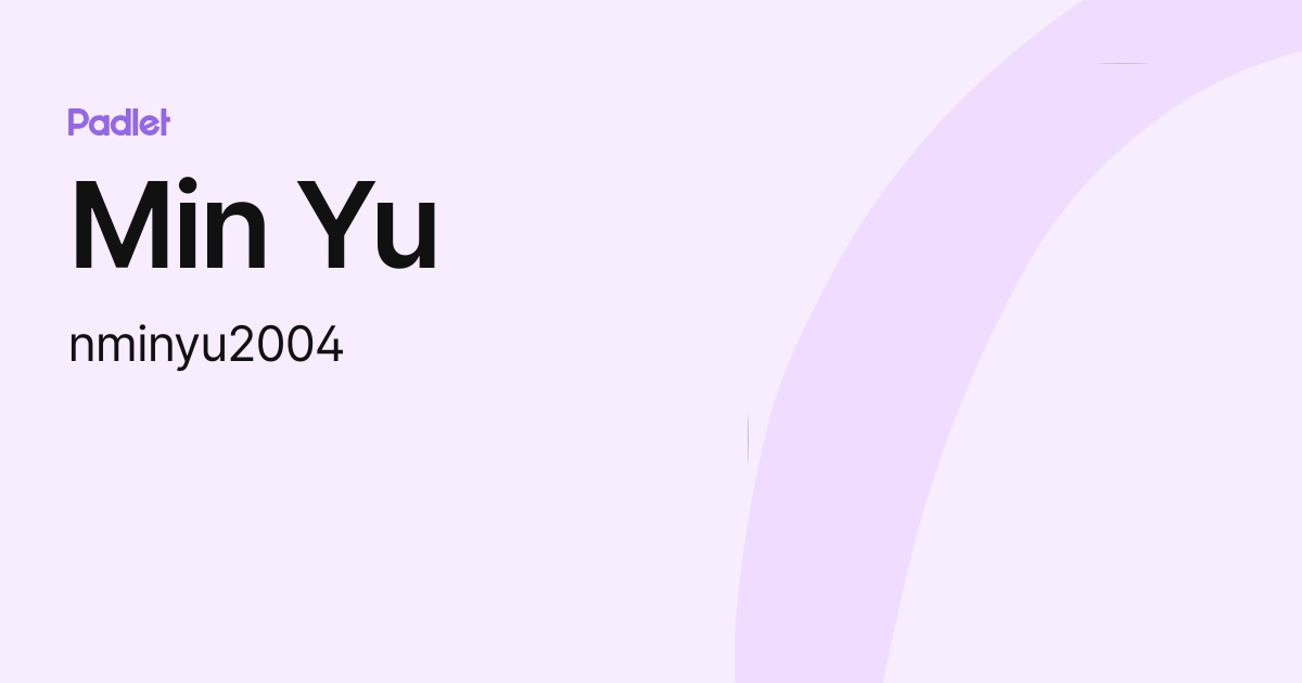 Min Yu (nminyu2004) profile | Padlet