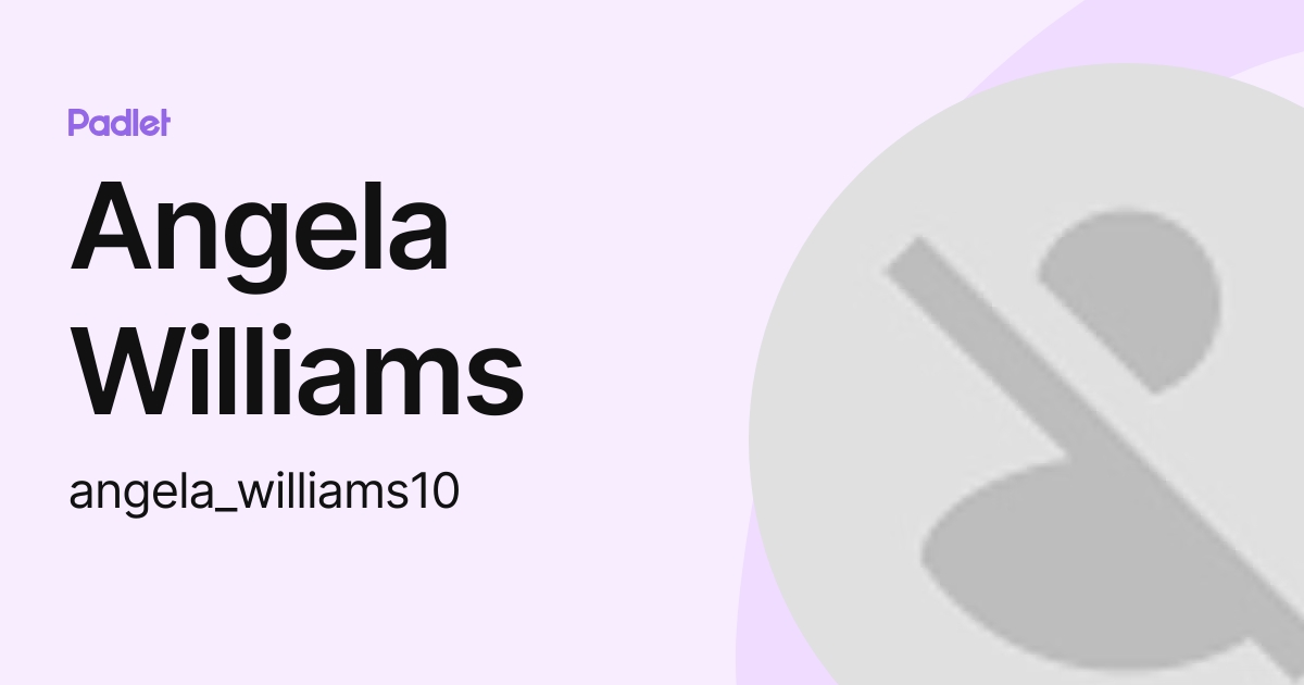 Angela Williams (angela_williams10) profile | Padlet