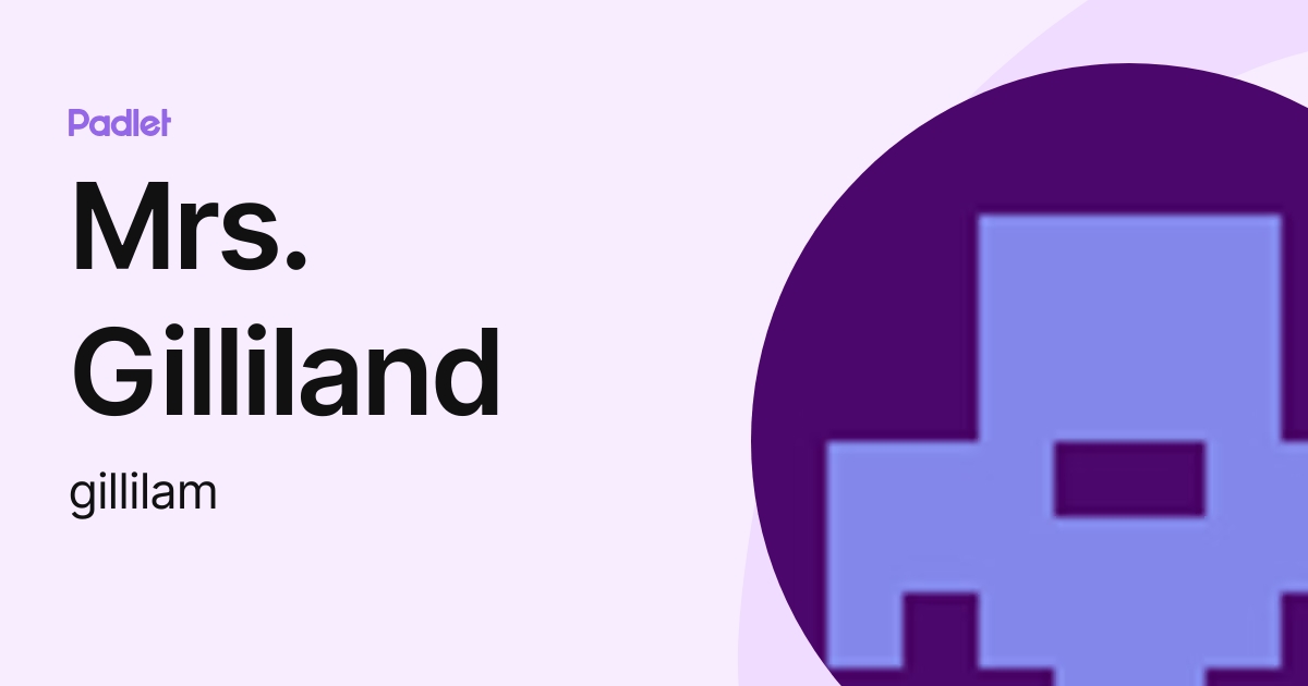 Mrs. Gilliland (gillilam) profile | Padlet
