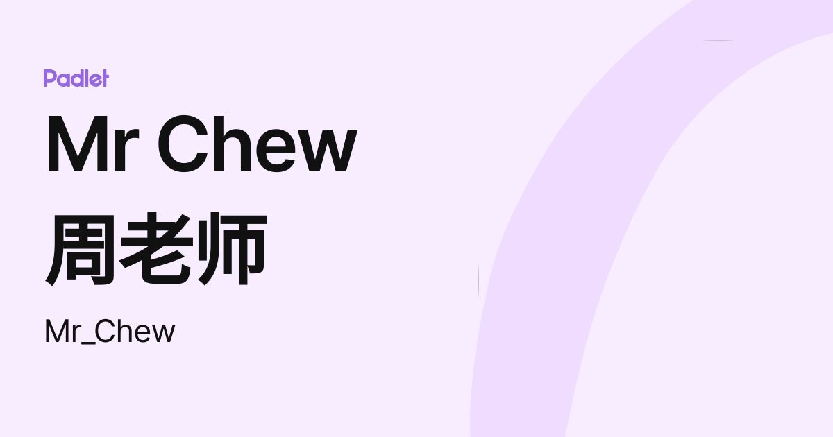 Mr Chew 周老师 (Mr_Chew) profile | Padlet