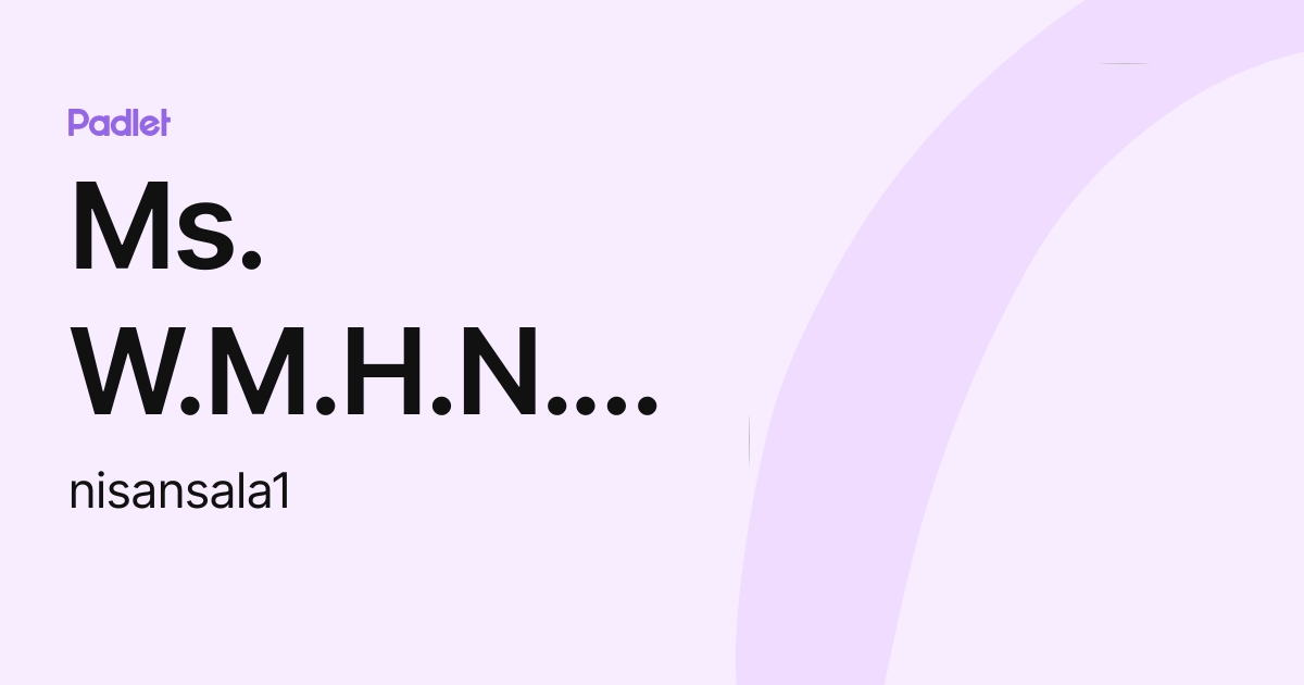 Ms. W.M.H.N. Wijekoon - University of Kelaniya (nisansala1) profile | Padlet