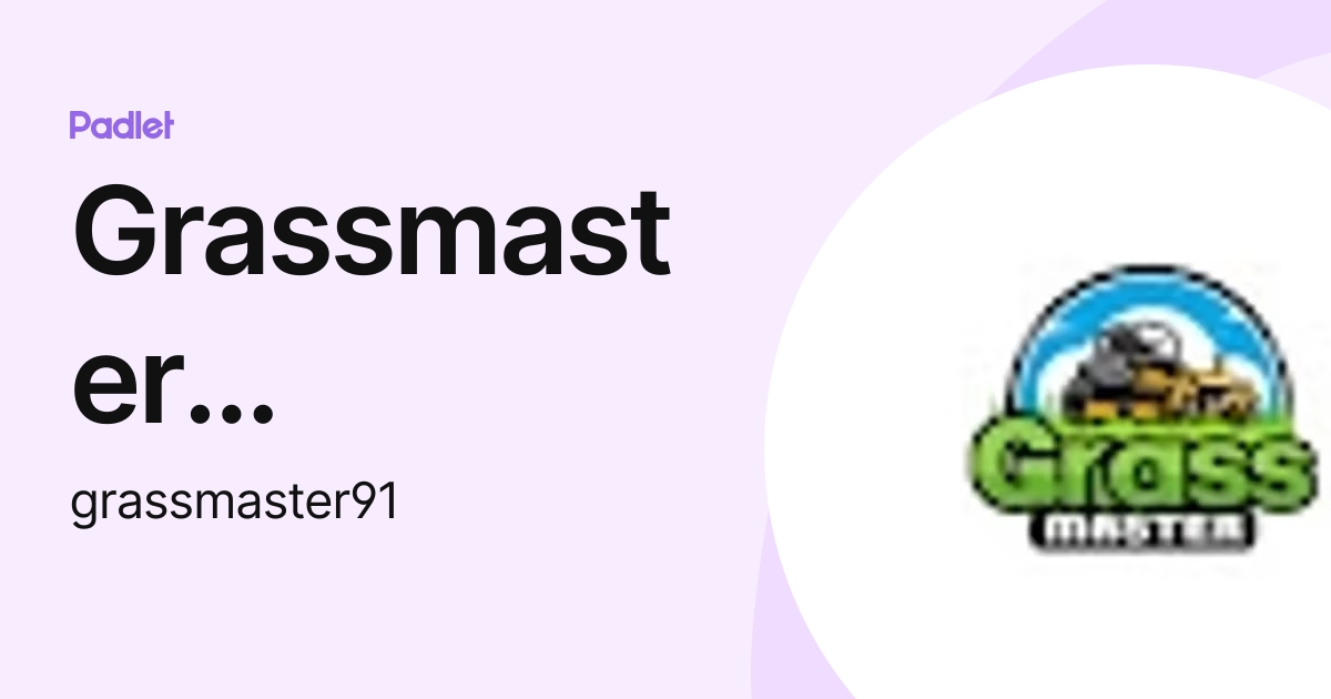 Grassmaster Grassmaster (grassmaster91) profile | Padlet