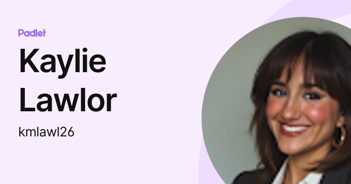 Kaylie Lawlor (kmlawl26) profile | Padlet