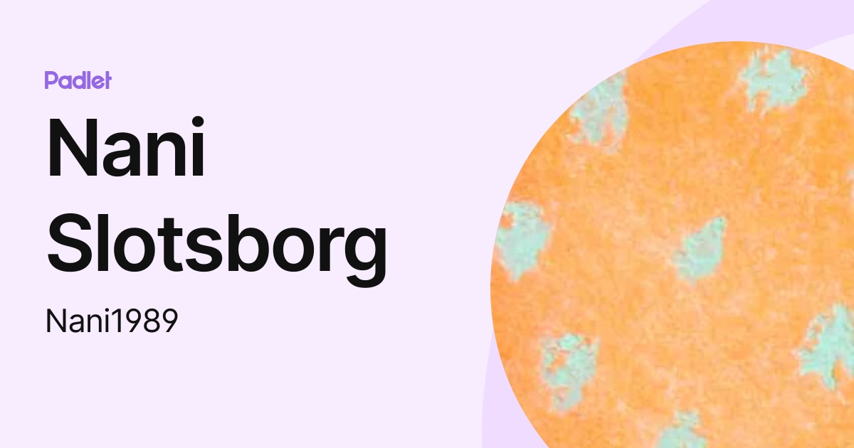 Nani Slotsborg (Nani1989) profile | Padlet