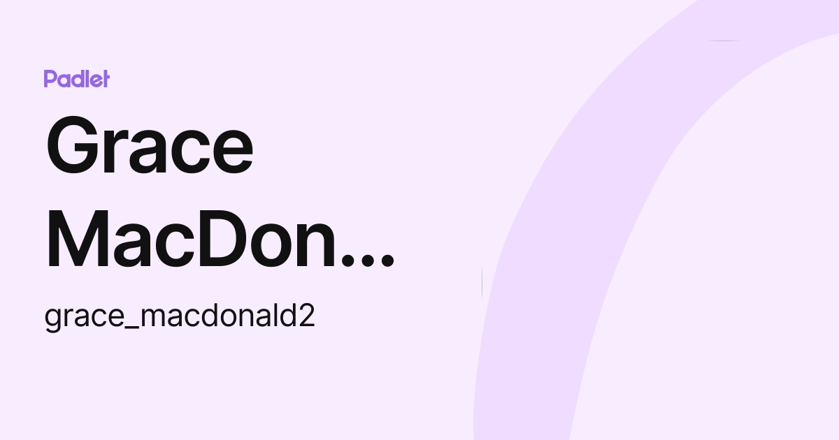 Grace MacDonald (grace_macdonald2) profile | Padlet