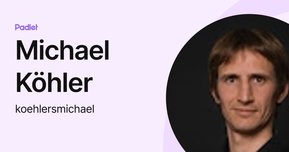 Michael Köhler (koehlersmichael) profile | Padlet