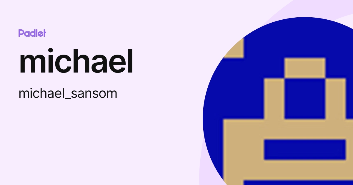 michael (michael_sansom) profile | Padlet