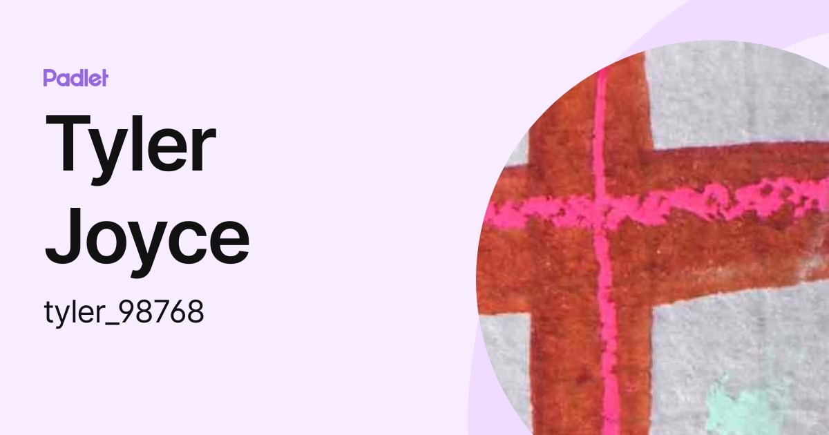 Tyler Joyce (tyler_98768) profile | Padlet