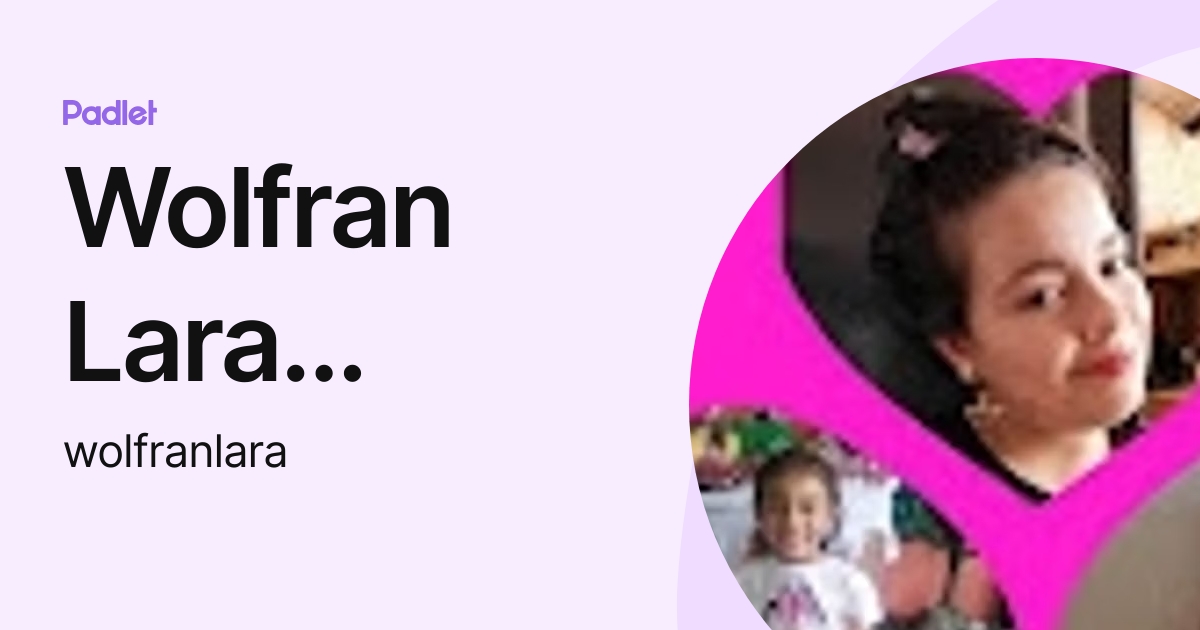 Wolfran Lara Mancera (wolfranlara) profile | Padlet