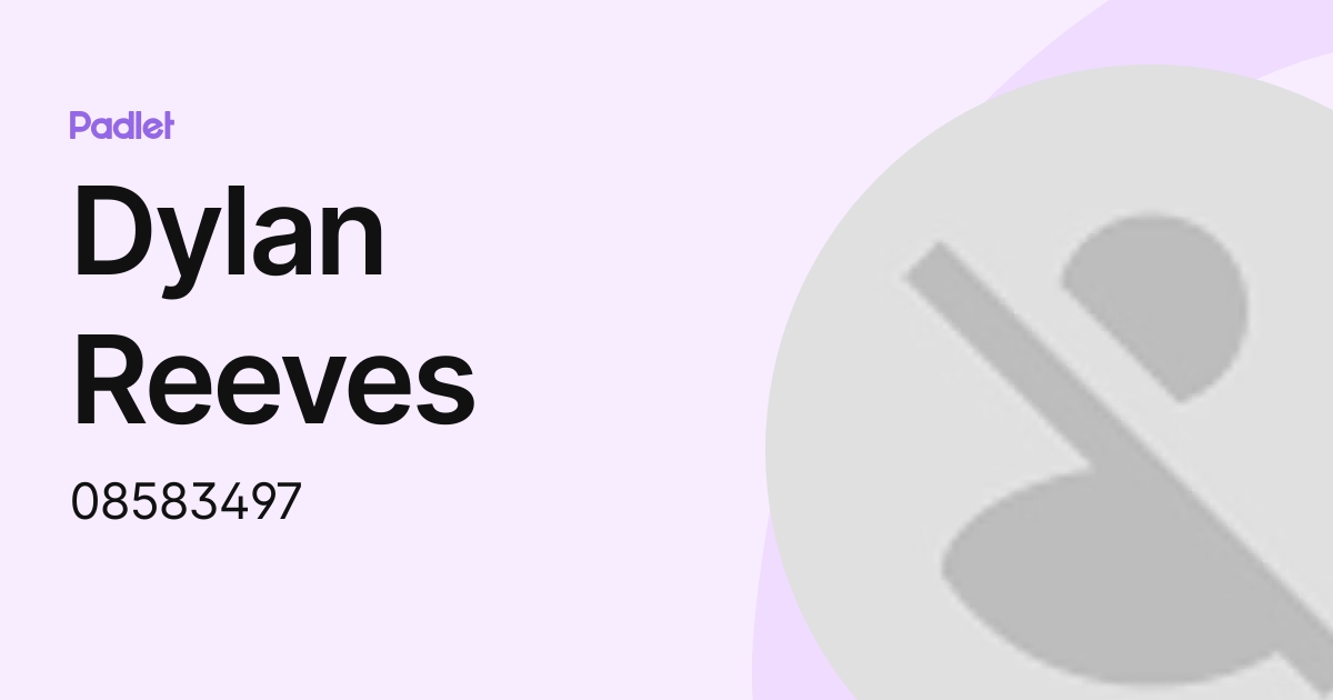 Dylan Reeves (08583497) profile | Padlet