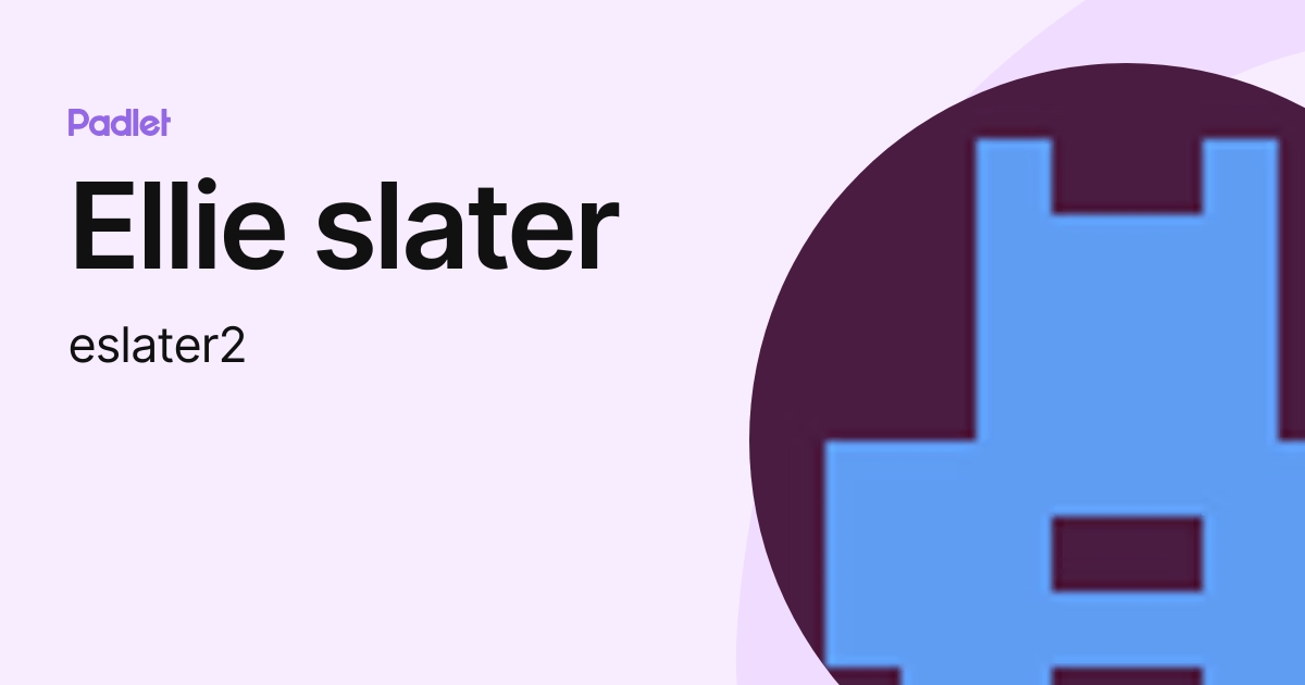 Ellie slater (eslater2) profile | Padlet